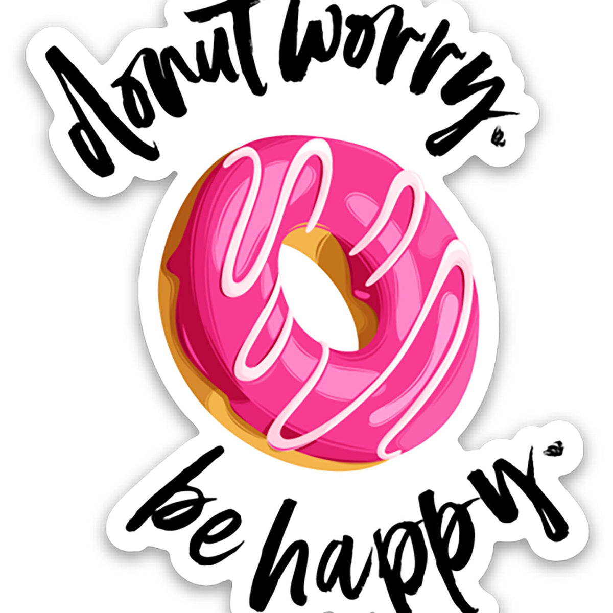 Donut Worry. Be Happy. Sticker – Love Fitness Apparel